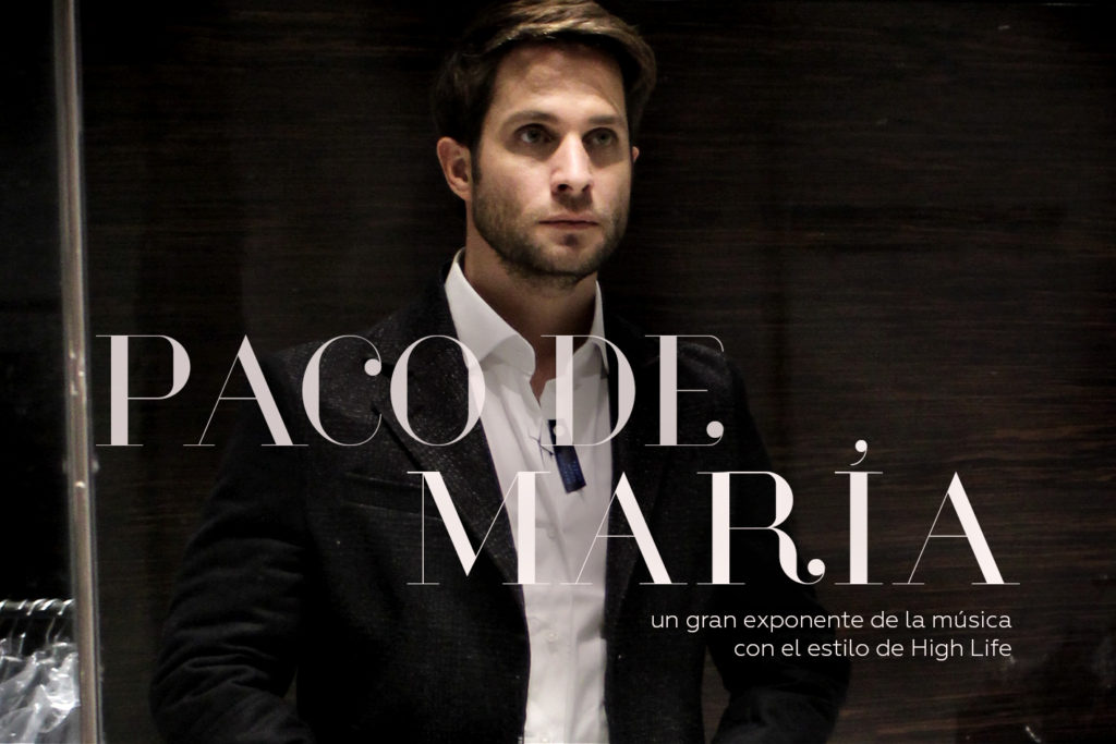 High Life | Paco de María: un gran exponente de la música con el estilo ...